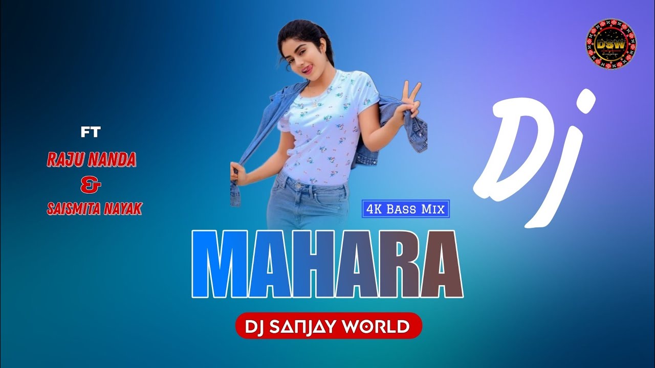 Mahara Dj Sanjay | New Sambalpuri Dj Song | Ft. Raju Nanda x Saismita Nayak | DJ Sanjay World ...