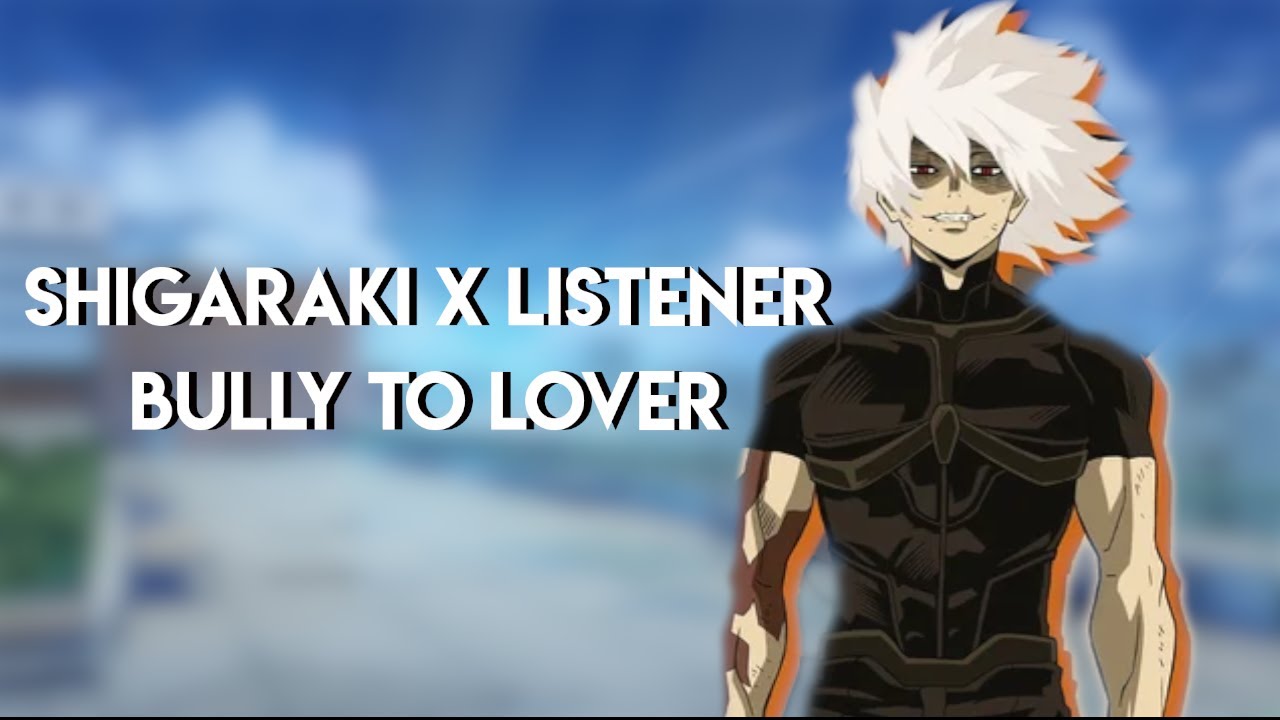 Shigaraki x Listener - Bully to Lovers - My Hero Academia Role Play ...