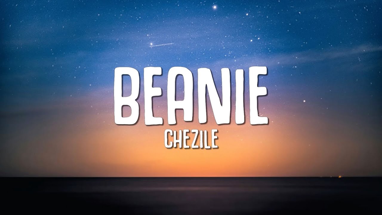 Chezile - Beanie (Lyrics) - YouTube
