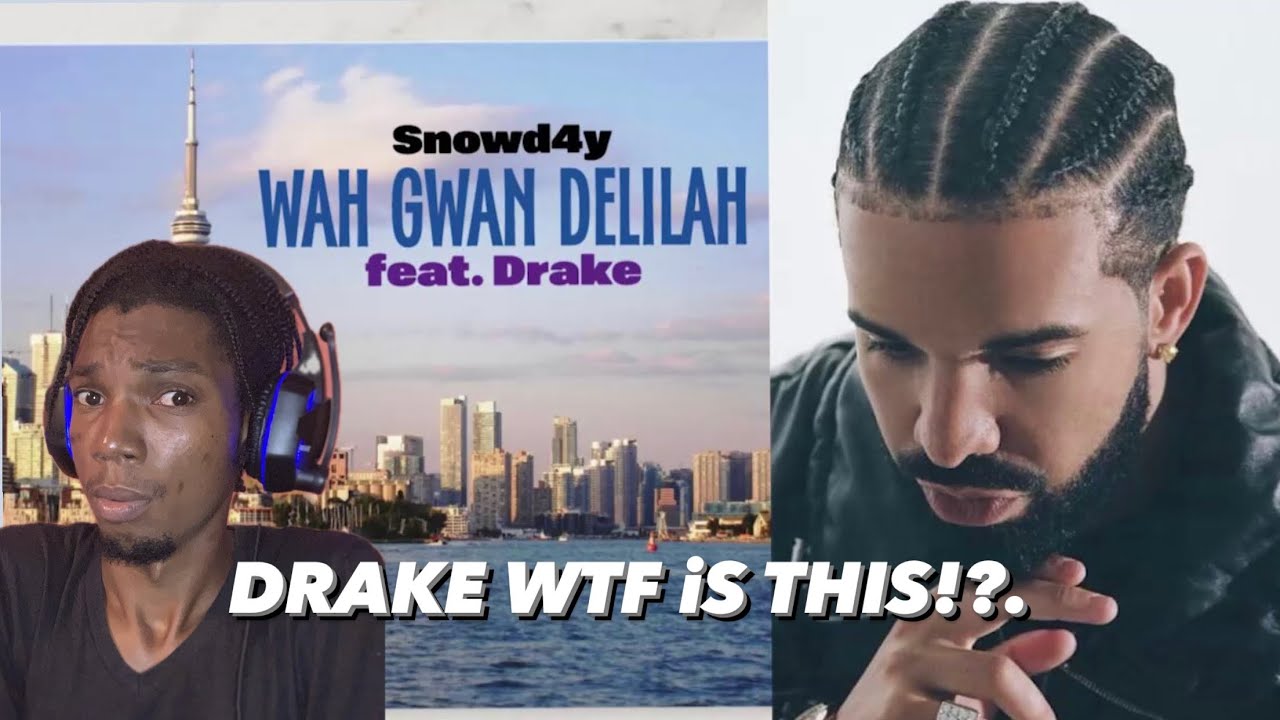 ITS OVER FOR DRAKE!!! | Snowd4y & Drake - Wah Gwan Delilah (REACTION ...