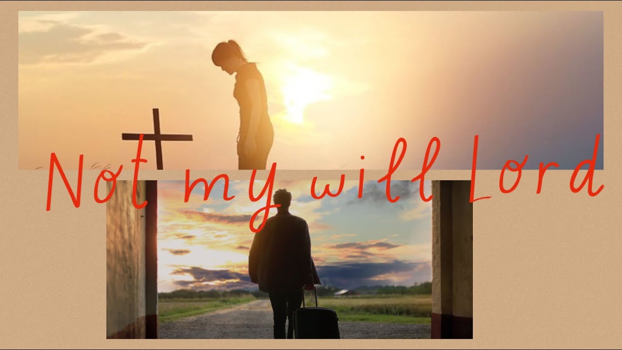 NOT MY WILL LORD | DON’T Be FOOLISH #endtimes #bible #loneliness #fear ...
