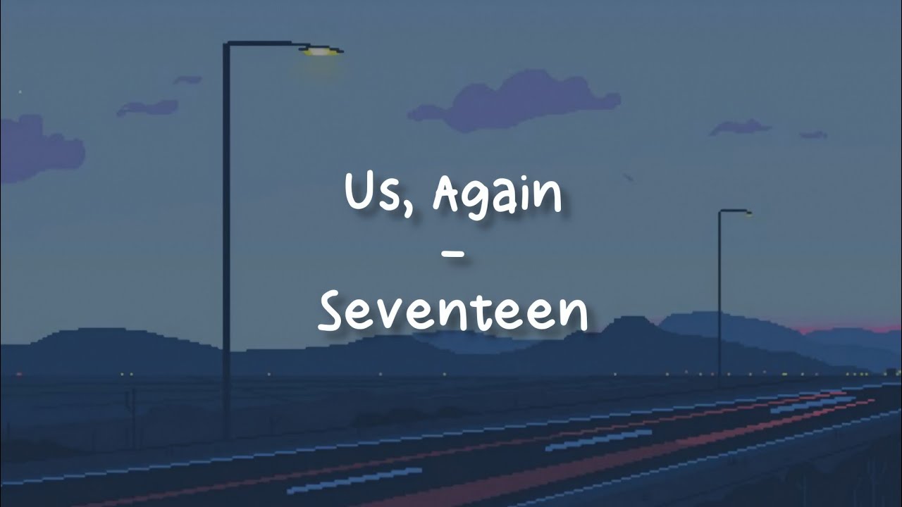 Us, Again - Seventeen [LIRIK SUB INDO] - YouTube