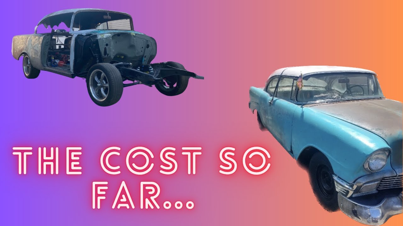 The Cost Of Rebuilding My 56 Chevrolet. - YouTube
