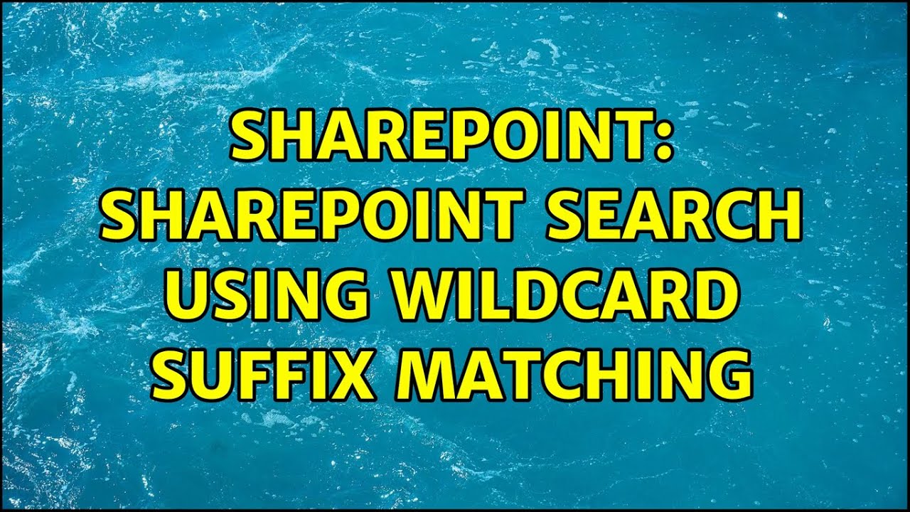 Sharepoint: SharePoint search using Wildcard suffix matching - YouTube