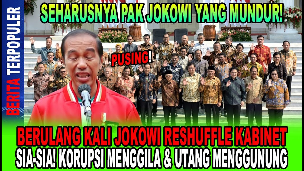 JOKOWI PUSING...!! BERULANG KALI RESHUFFLE KABINET, SIA-SIA! KORUPSI ...