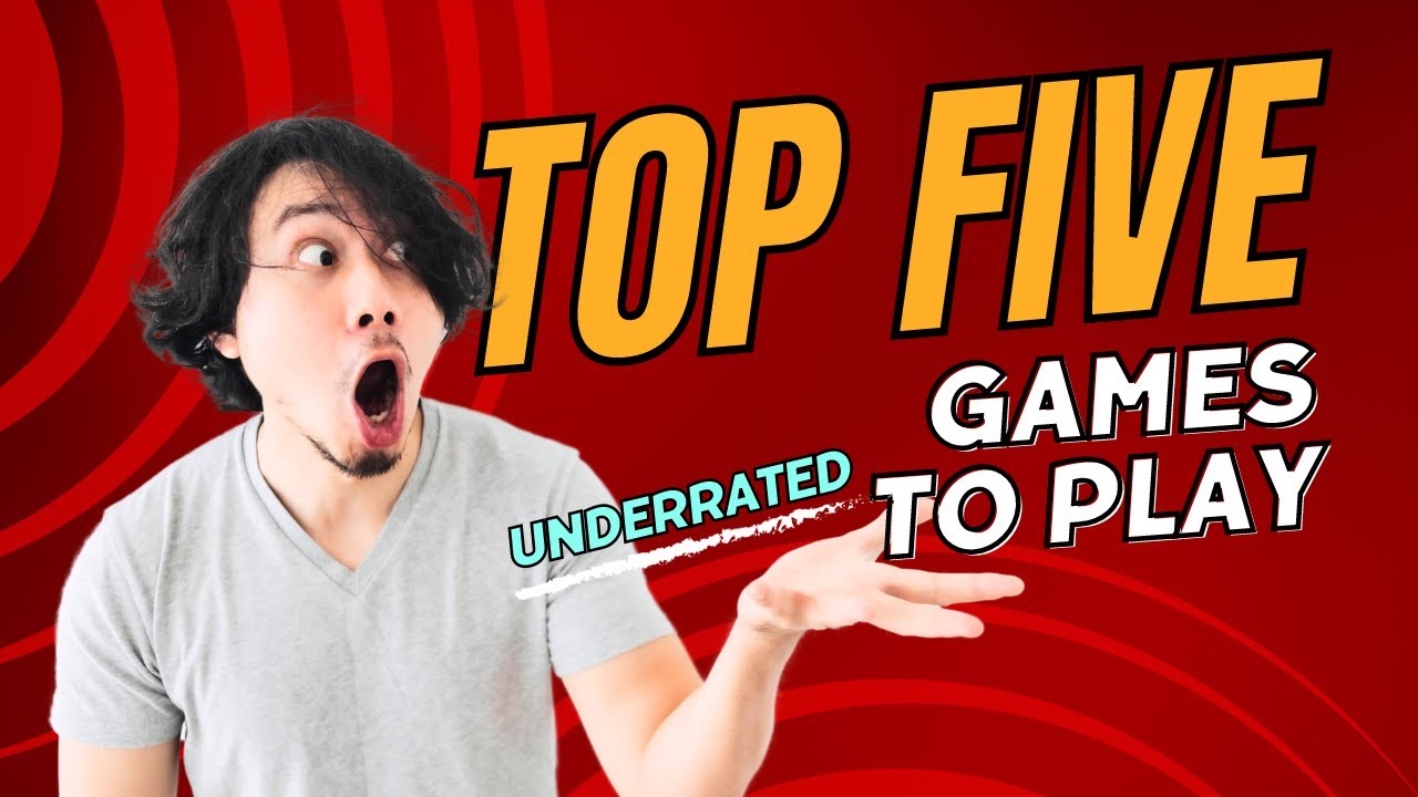 Top Five Underrated Games That you SHOULD Play! - YouTube
