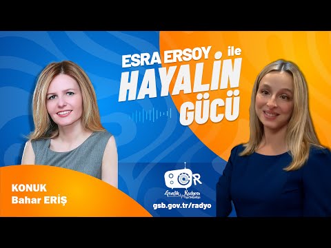 Esra Ersoy ile Hayalin Gücü - Yazar ve Eğitici Dr. Bahar Eriş