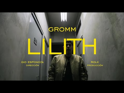 Gromm x Miguel Rivero - Lilith (Video Oficial)