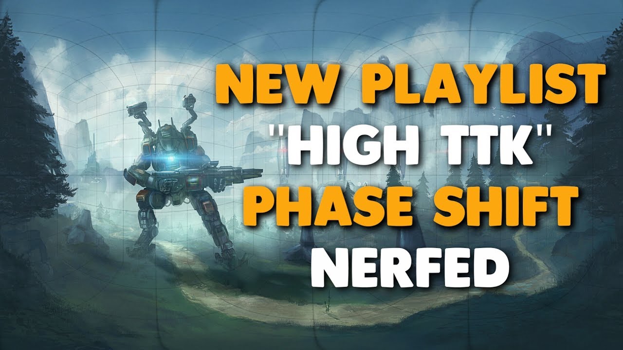 Titanfall 2 - New Playlist "HIGH TTK" | PHASE SHIFT NERFED - YouTube