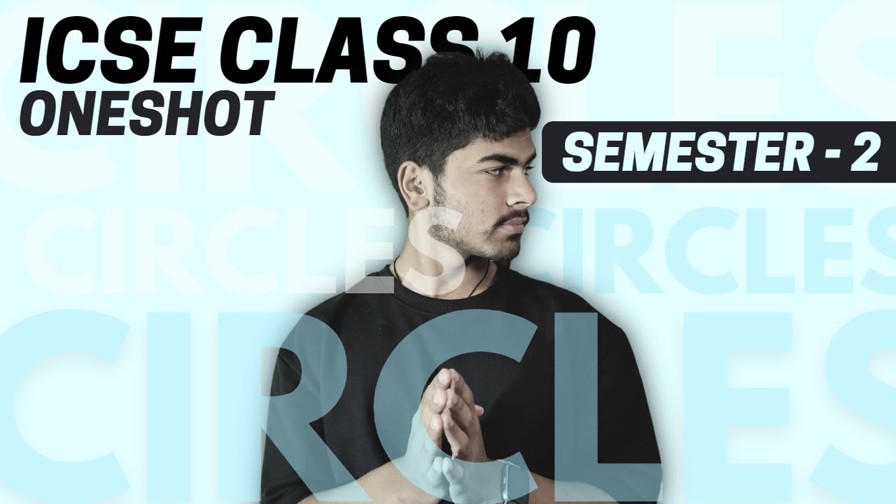 Circles | ICSE Class 10 | Semester 2 | One Shot | All Theorams | PYQs | Most Important Questions ...