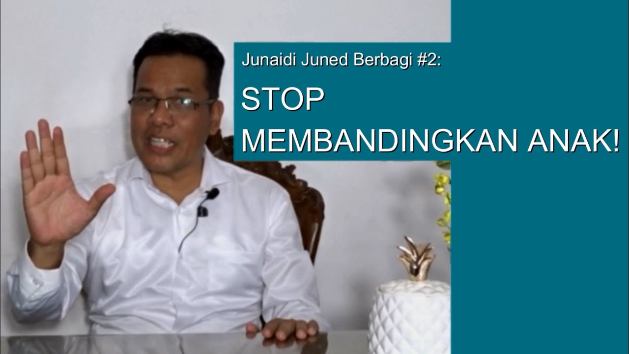 Junaidi Juned Berbagi #2: STOP MEMBANDINGKAN ANAK! - YouTube