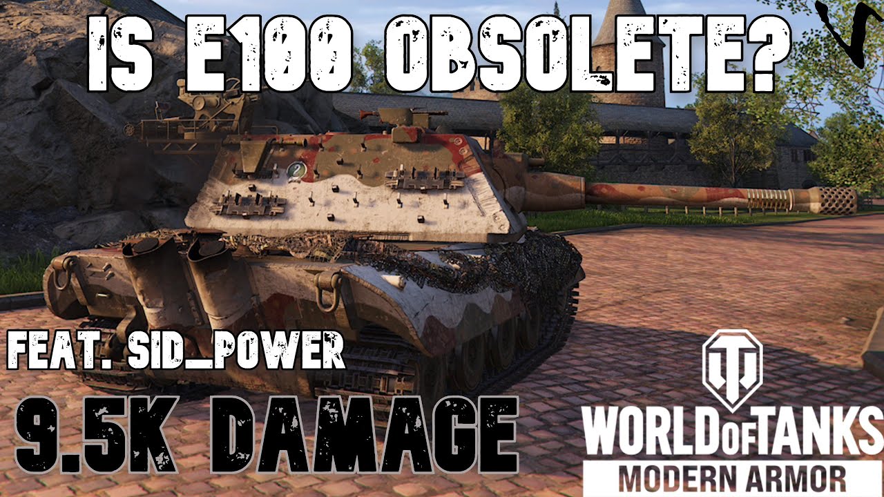 Is E 100 Obsolete?: 9.5K Damage feat. Sid_Power: WoT Console - World of ...