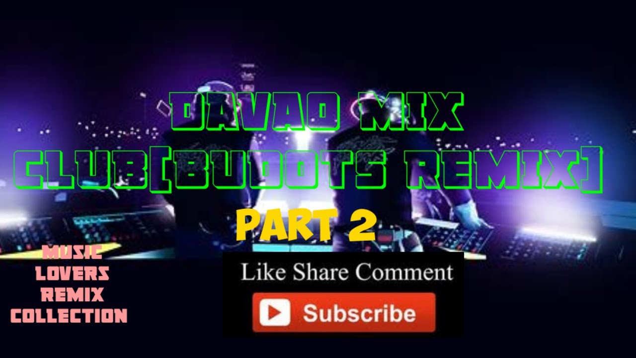 DAVAO MIX CLUB BUDOTS REMIX PART 2 - YouTube
