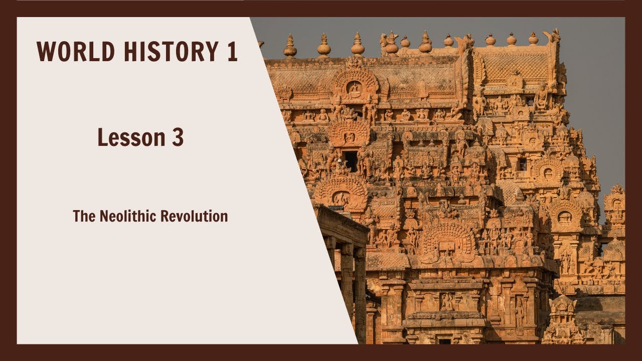 World History 1 - Lesson 3 - The Neolithic Revolution - YouTube