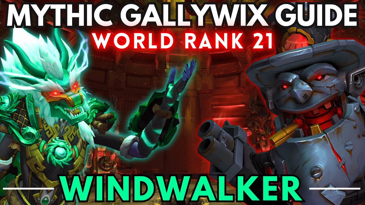 Gallywix Mythic Guide | World Rank 21 | Windwalker Monk - YouTube