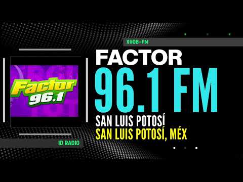 XHOB Factor 96.1 FM. San Luis Potosí, SLP, Méx