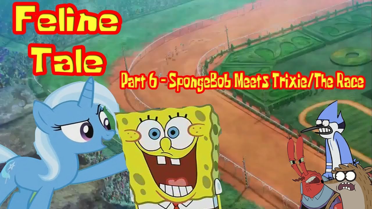 Feline Tale Part 6 - SpongeBob Meets Trixie/The Race - YouTube