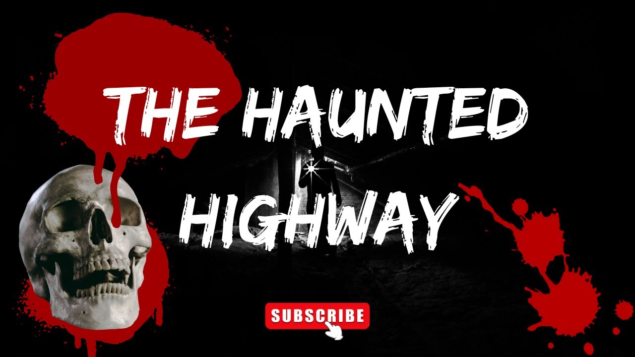 "The Haunted Highway: A Terrifying Tale of the Paranormal | A True ...