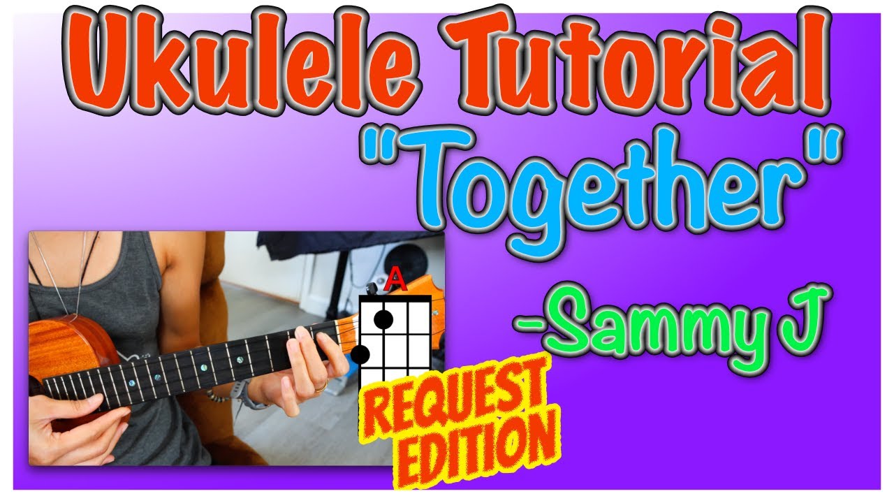 "Together" Ukulele Tutorial Sammy J | Teach Me Tuesdays - YouTube