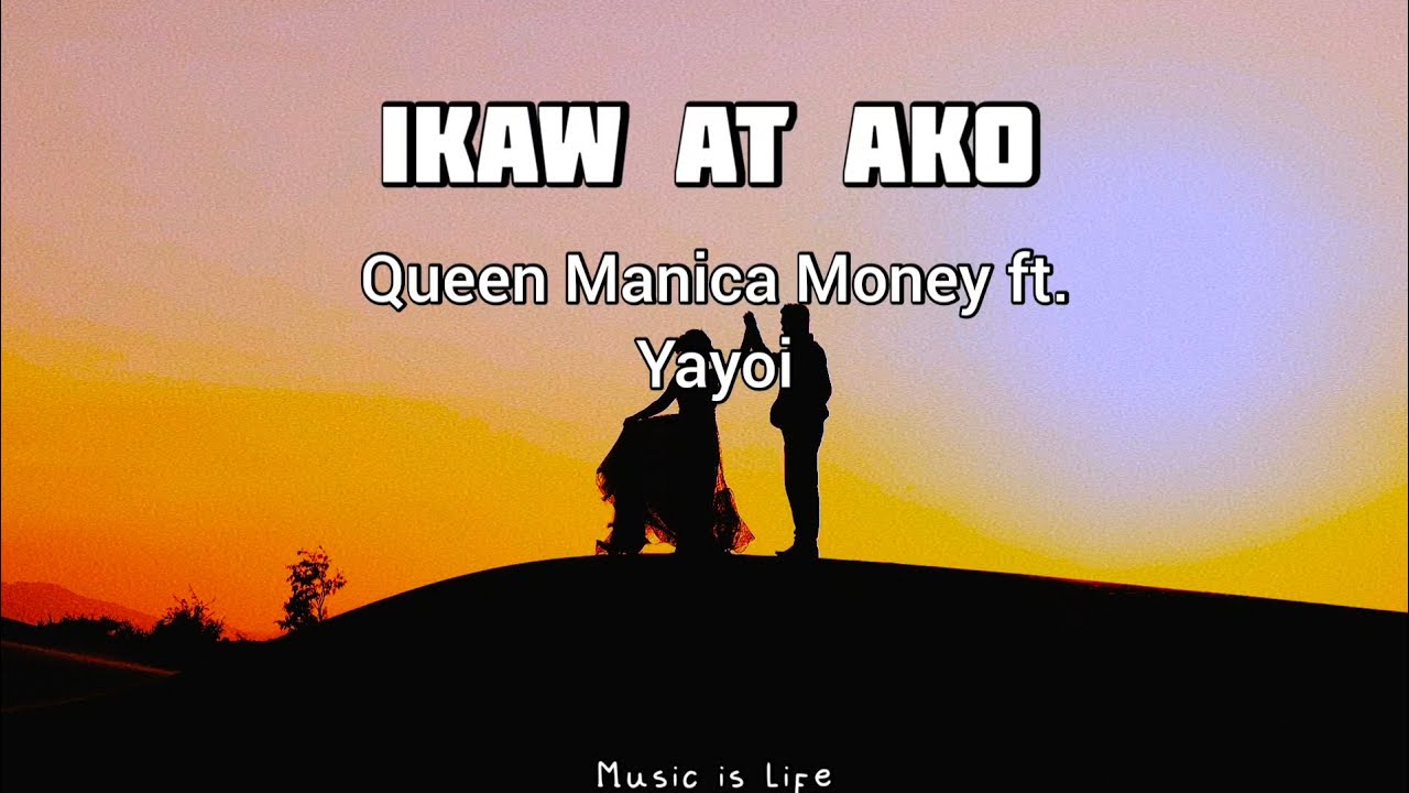 Ikaw At Ako | Lyrics | Yayoi ft.Queen Manica Money - YouTube