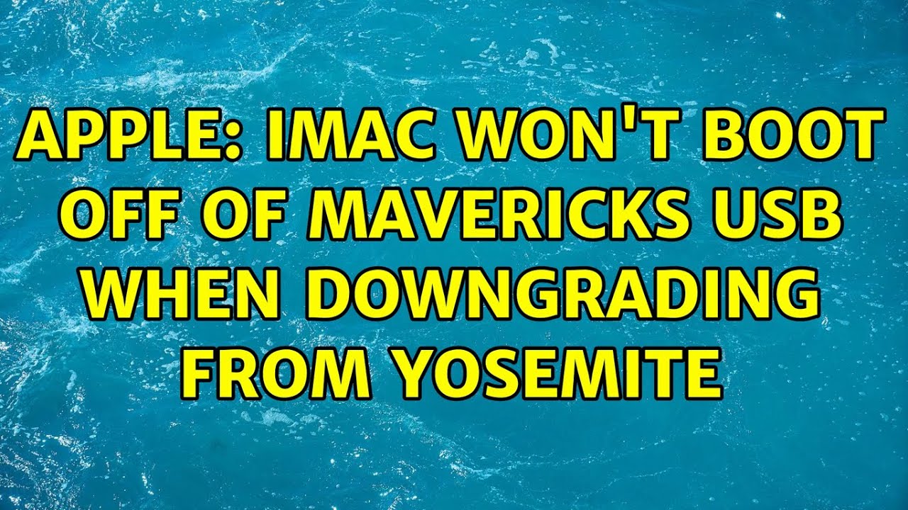 Apple: iMac won't boot off of Mavericks USB when downgrading from ...