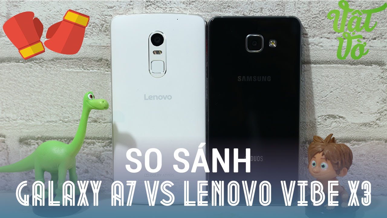 Vật Vờ| So sánh Lenovo Vibe X3 và Samsung Galaxy A7 2016 - YouTube