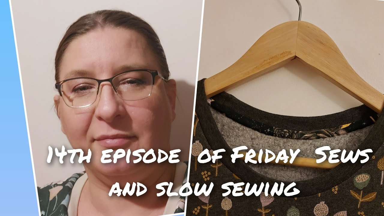 Friday Sews Episode 14 Slow sewing - YouTube