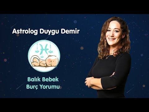 Balık Bebek Mayıs Ayı Burç Yorumu | Astrolog Duygu Demir