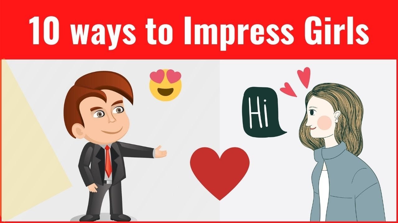 How To Impress A Girl | 10 Habits Of Boy That Impress Girl - YouTube