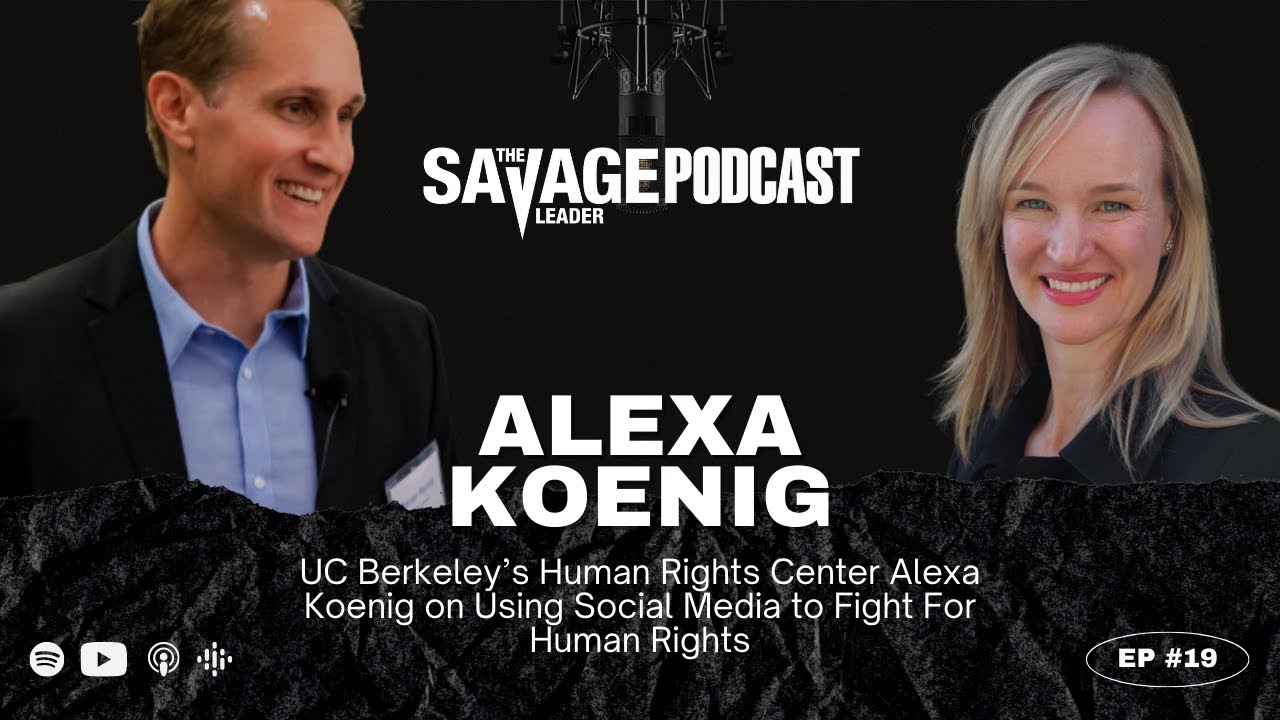 The Savage Leader Podcast #19: Alexa Koenig on Using Social Media to ...