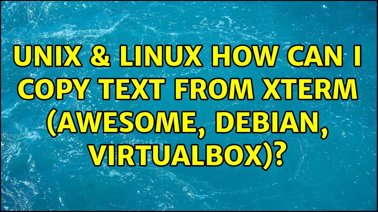 Unix & Linux: How can I copy text from xterm (Awesome, Debian ...