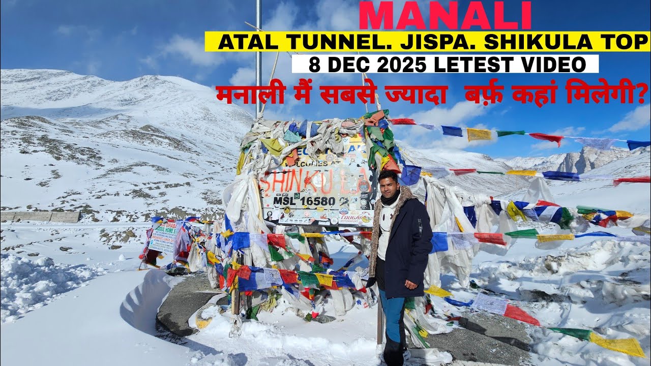 Manali || Atal Tunnel. Jispa. Shikula Top || 8 Dec 2025 Letest Video ...