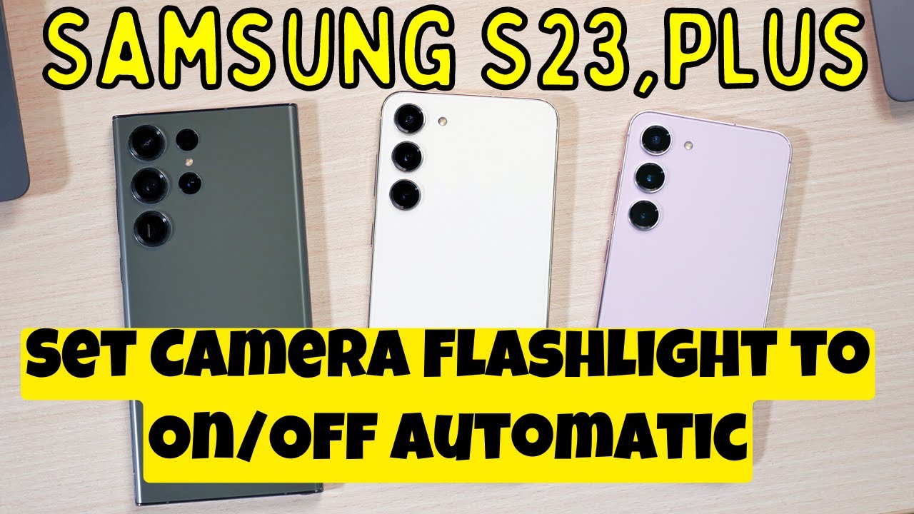 How to Set Camera Flashlight to On/Off Automatic Samsung Galaxy S23 ...