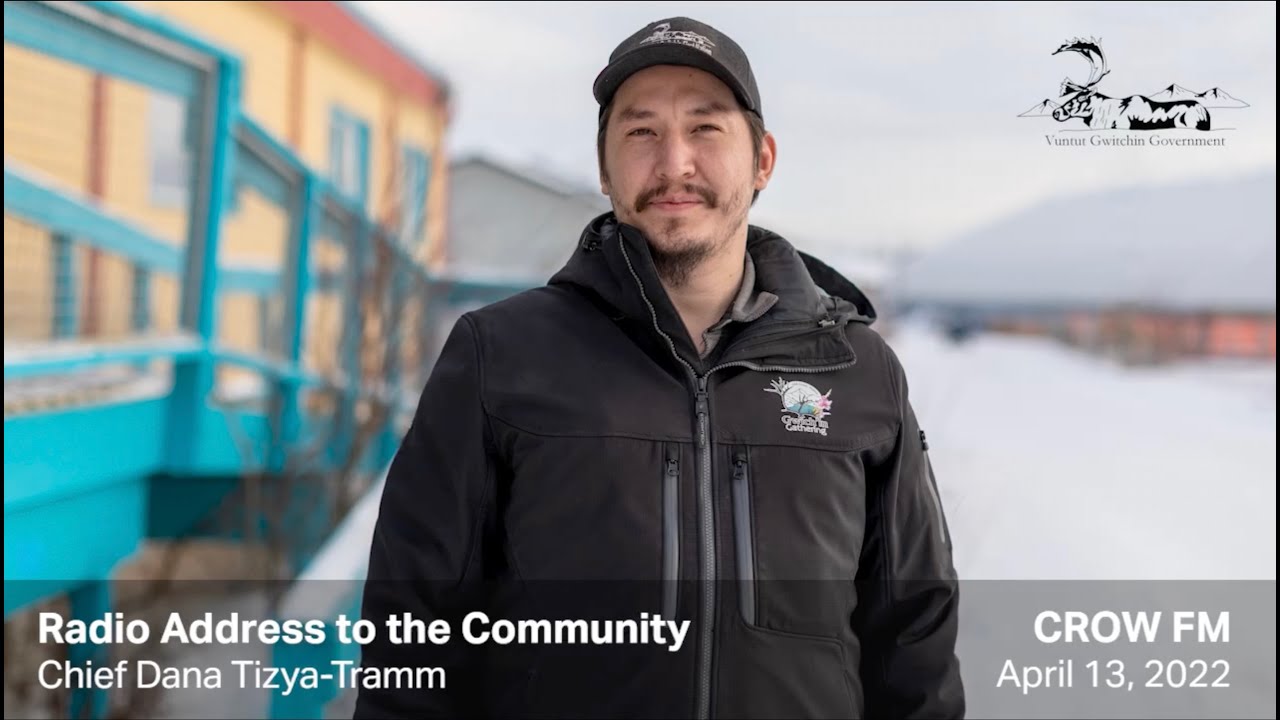 Address to the Community on CROW FM - Chief Dana Tizya-Tramm, Old Crow ...