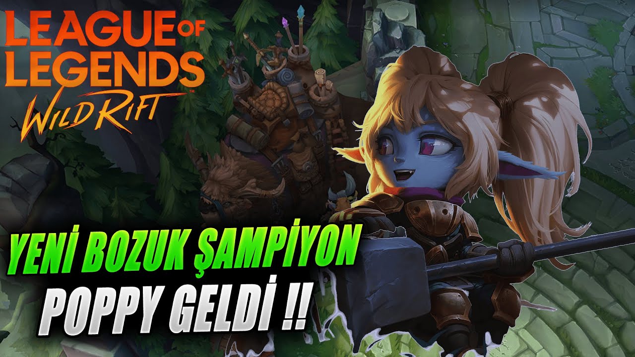 Wild Rift: YENİ ŞAMPİYON POPPY GELDİ !! İNANILMAZ EĞLENCELİ BİR OKADAR ...