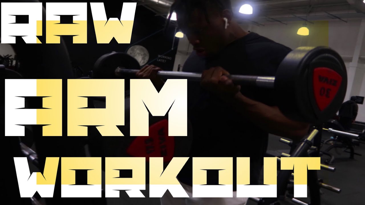 RAW ARM WORKOUT. WHERE HAVE I BEEN?? - YouTube