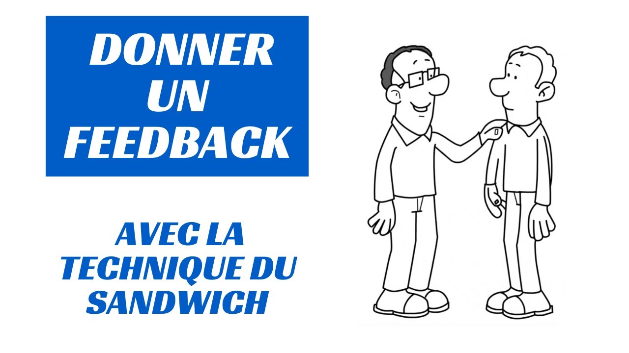 Donner un feedback avec la technique du sandwich - YouTube