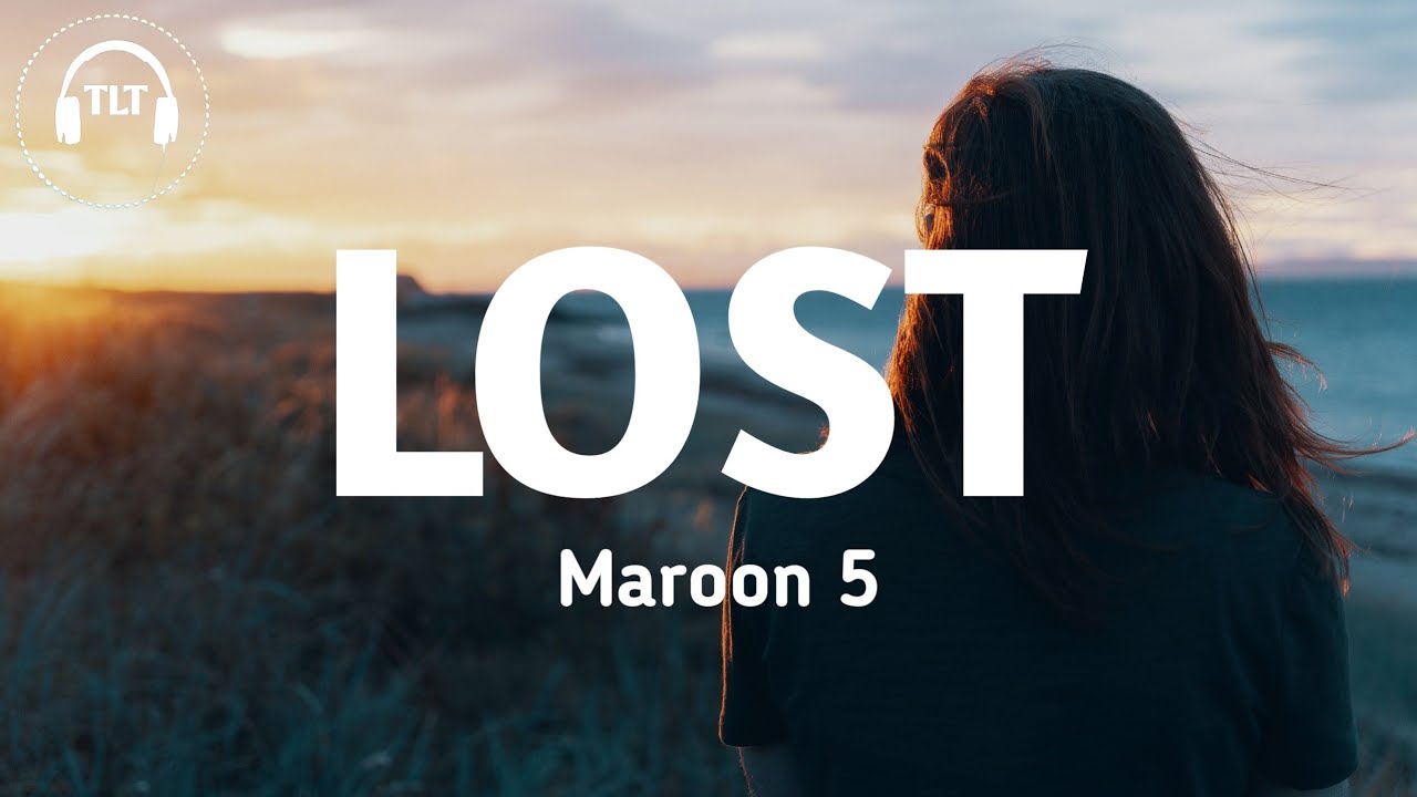 Maroon 5 - Lost (Lyrics) - YouTube