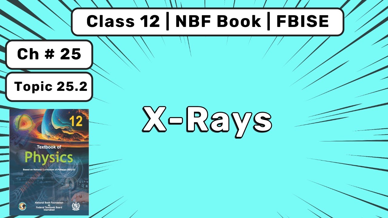 Physics Class 12 Chapter 25 | X-Rays in Medical Imaging | FBISE NBF ...