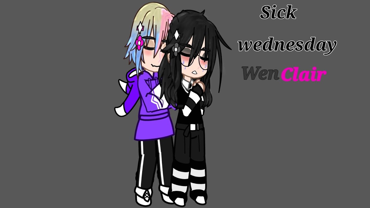 wednesday sick || wenclair || {my au} {gacha life} - YouTube