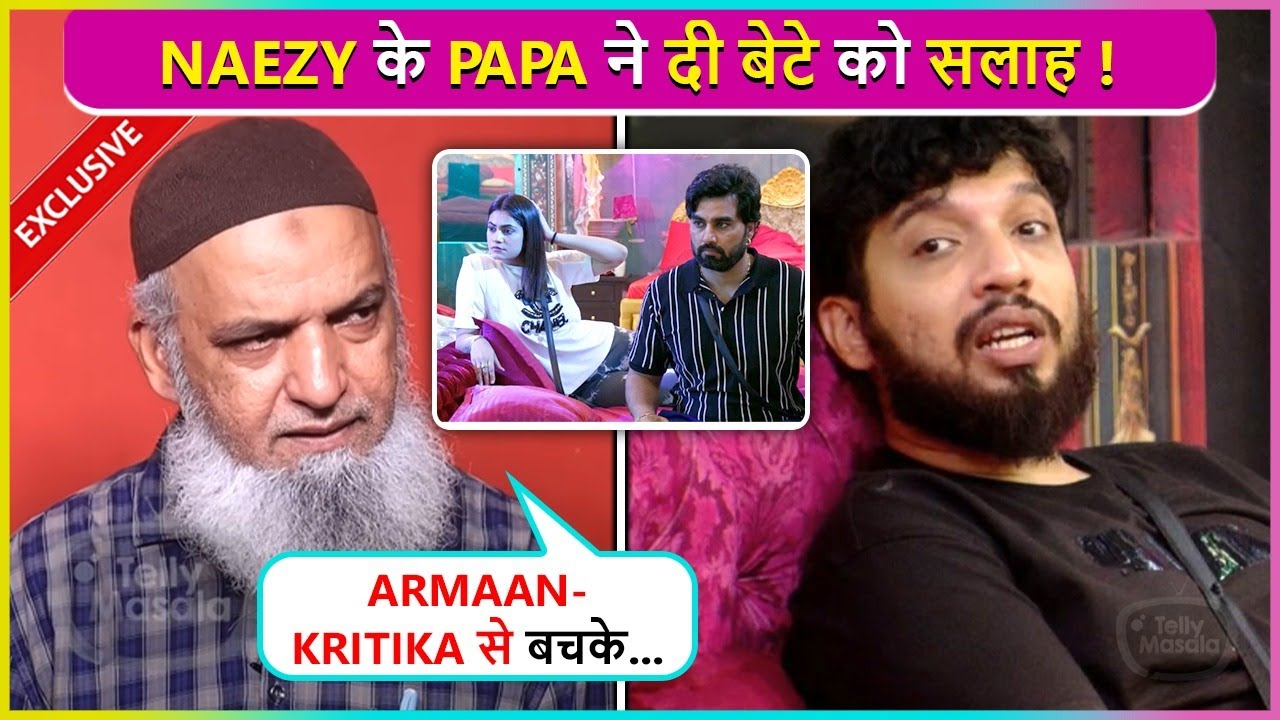 Naezy's Papa Wants His Son To Stay Away From Armaan-Kritika Inside ...