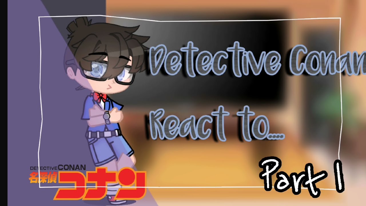 |Detective Conan react to... |part 1|Gacha| - YouTube