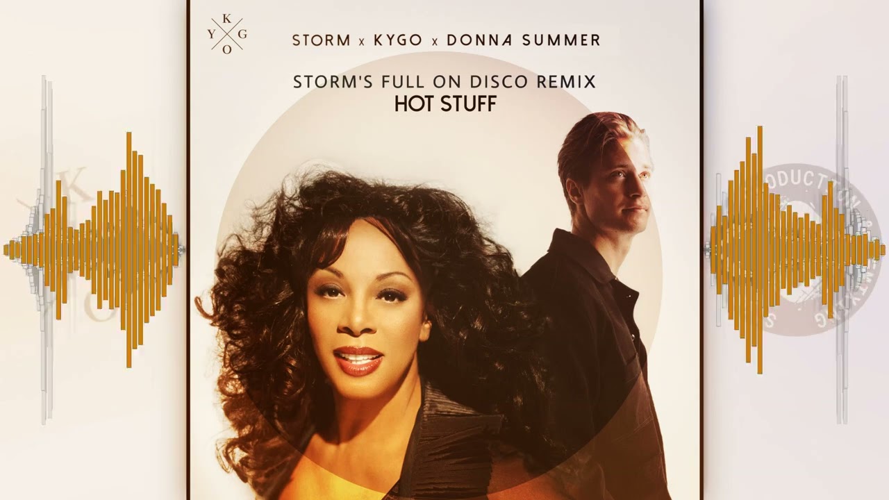 Kygo Vs Storm Ft Donna Summer - Hot Love ( Storm's Full On Disco Remix ...