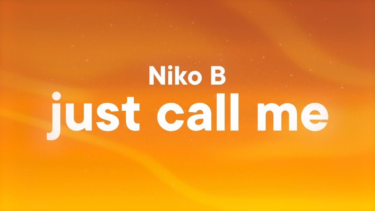 Niko B - just call me (Lyrics) - YouTube