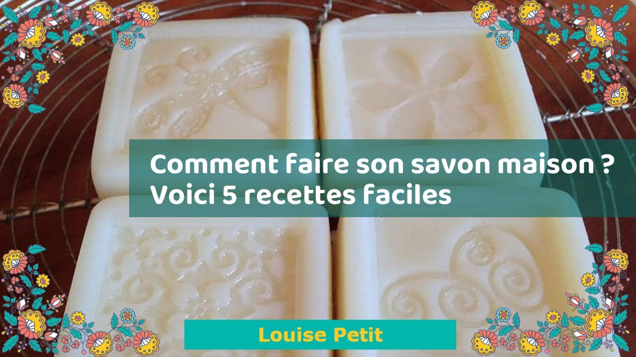 Comment faire son savon maison ? Voici 5 recettes faciles - YouTube