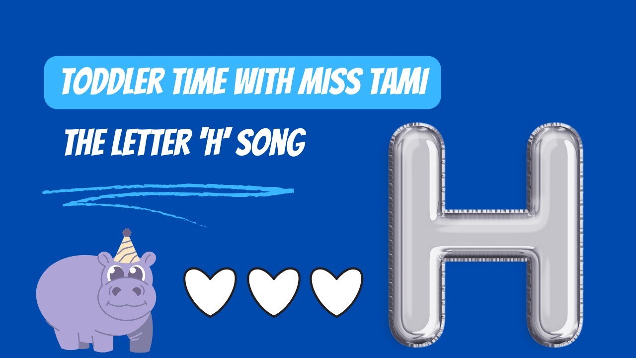 The Letter 'H' Song - Toddler Time with Miss Tami | Toddler Learning ...
