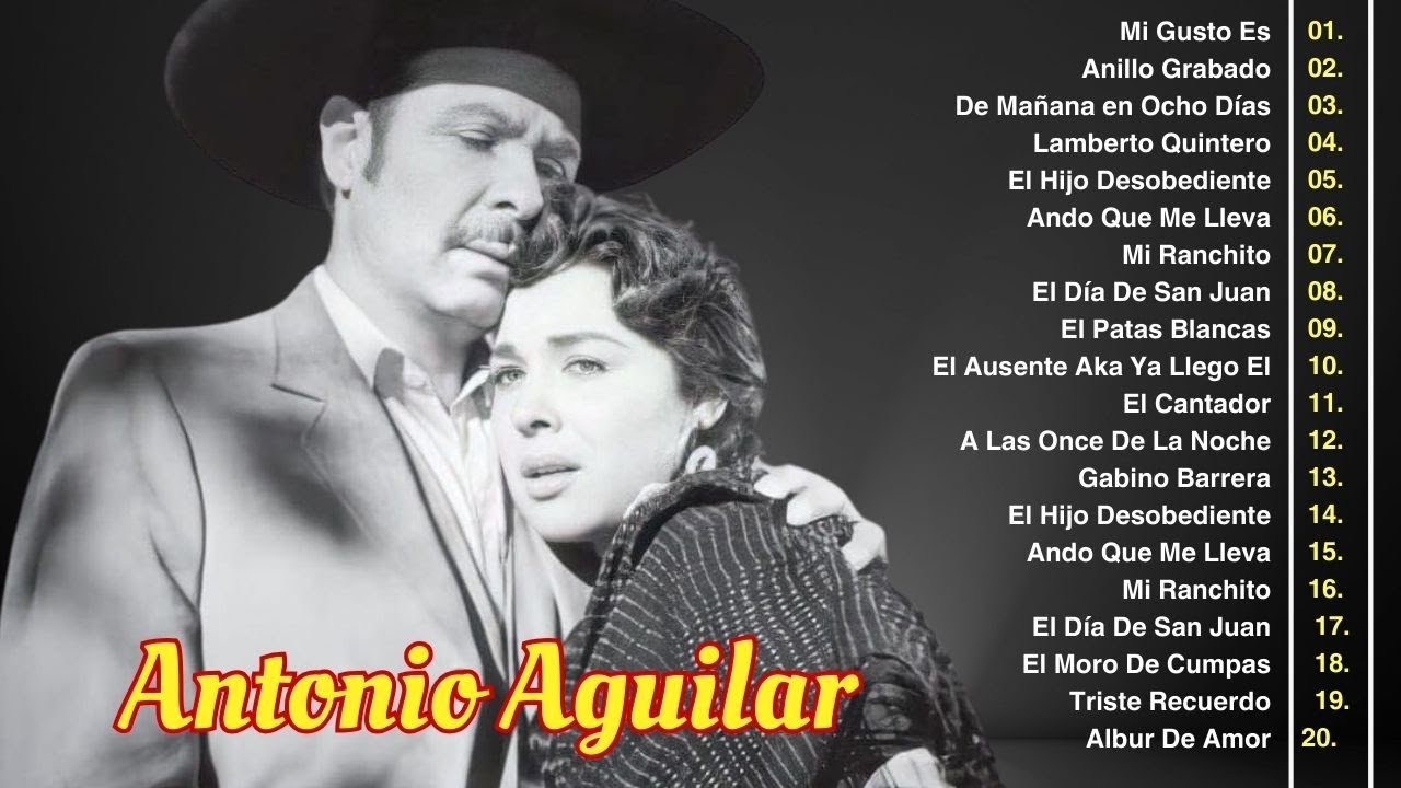 Antonio Aguilar ~ 30 Grandes Éxitos ~ Las Canciones que Definieron Su ...