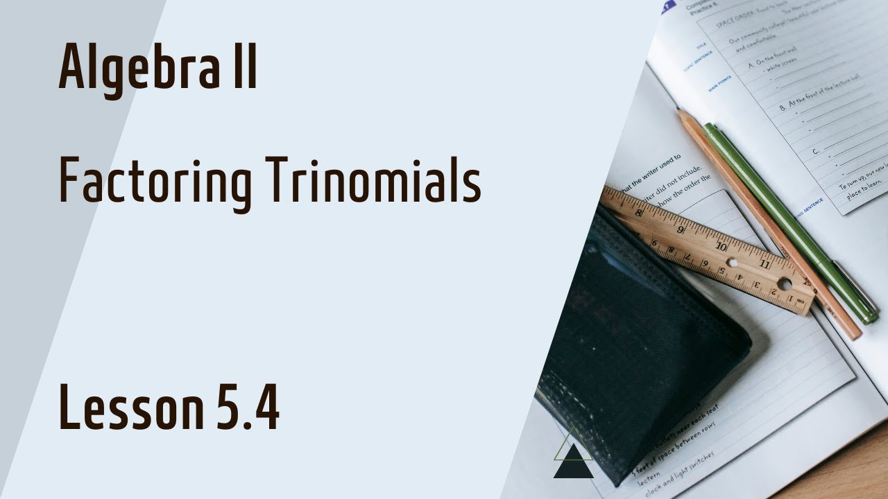 5.4 - Factoring Trinomials - YouTube