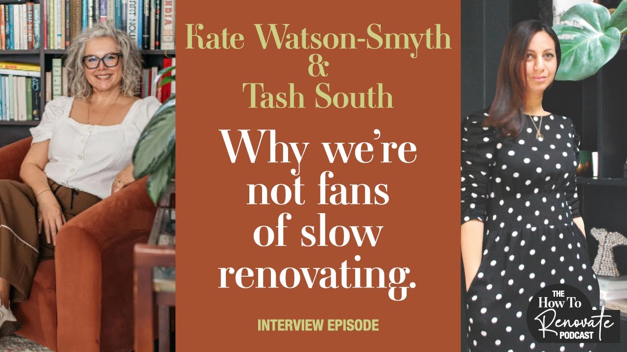 EP45 Interview: Why Kate Watson-Smyth isn't a fan of slow renovating ...