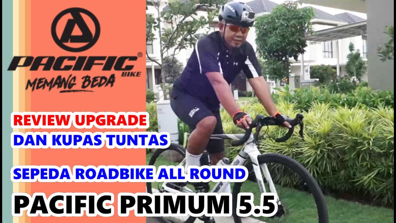 PACIFIC PRIMUM 5.5 -REVIEW UPGRADE DAN KUPAS TUNTAS SEPEDA ROADBIKE ALL ...